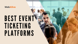 The 13 Best Event Ticketing Platforms for 2025 | WebAlive