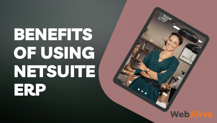 10 Benefits of Using NetSuite ERP for Any Business | WebAlive 10 Benefits of Using NetSuite ERP for Any Business | WebAlive
